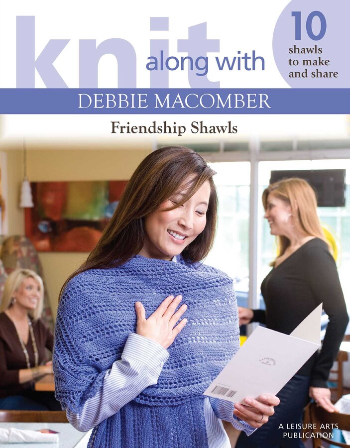 Knit Along with Debbie Macomber—Friendship Shawls | Book by House of ...