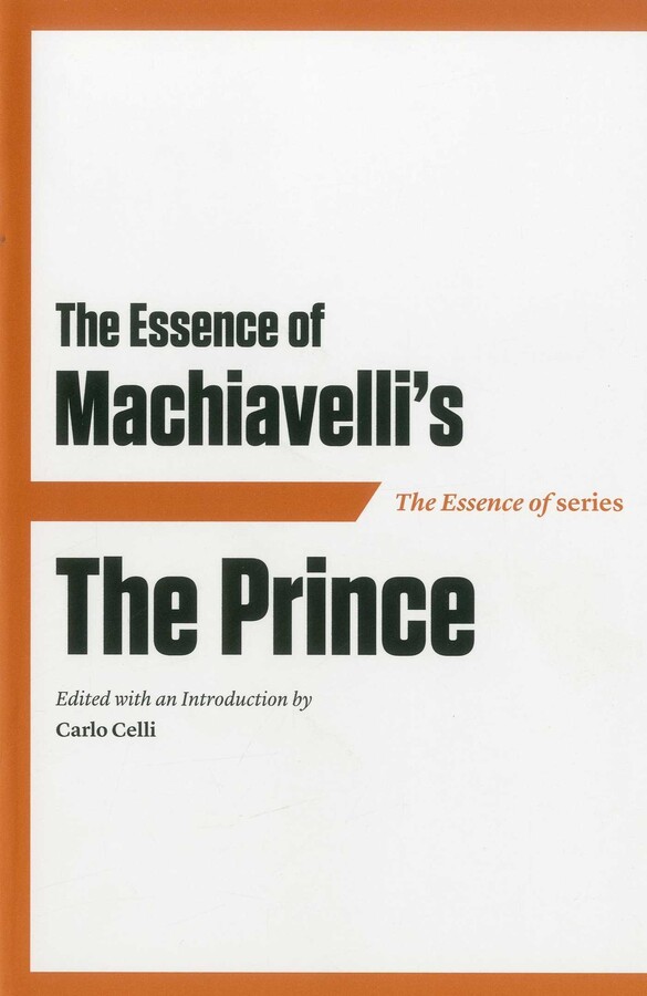 The Essence of Machiavelli's The Prince | Book by Carlo Celli ...