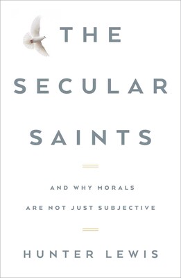The Secular Saints | Book by Hunter Lewis | Official Publisher Page ...
