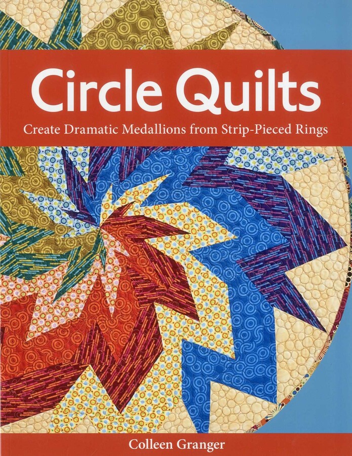 Circle Quilts | Book by Colleen Granger | Official Publisher Page ...