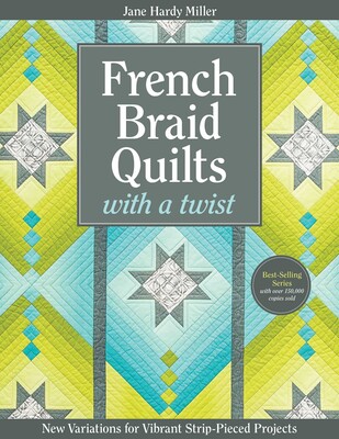 French Braid Quilts with a Twist | Book by Jane Hardy Miller | Official ...