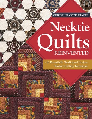 Necktie Quilts Reinvented | Book by Christine Copenhaver | Official ...