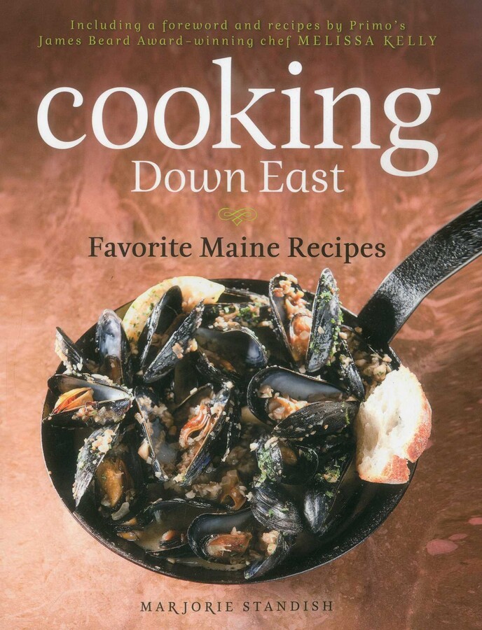 Cooking Down East | Book by Marjorie Standish, Melissa Kelly | Official ...