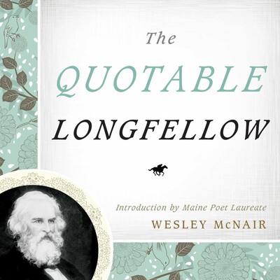 The Quotable Longfellow | Book by Wesley McNair | Official Publisher Page | Simon & Schuster