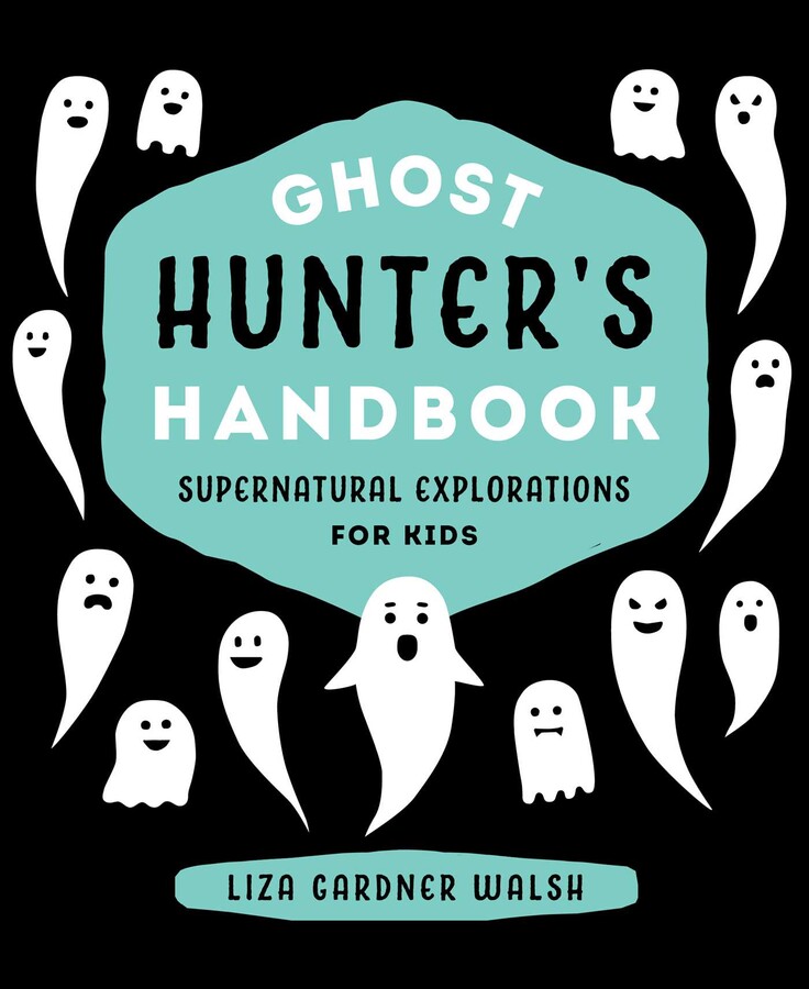 Ghost Hunter's Handbook eBook by Liza Gardner Walsh | Official ...