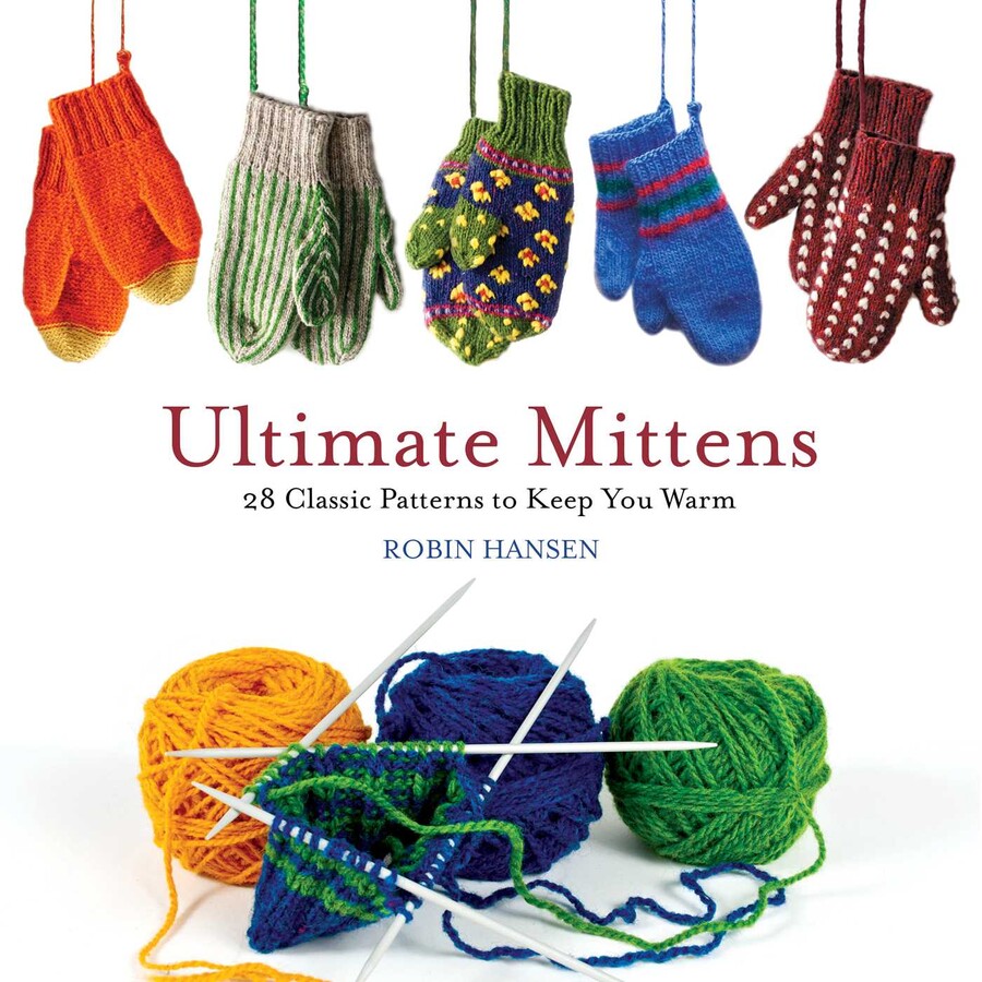 Ultimate Mittens: 28 Classic Patterns to Keep You Warm | Book by Robin ...