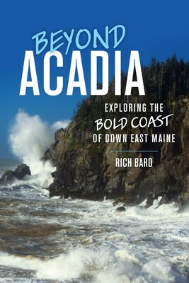 Beyond Acadia | Book by Rich Bard | Official Publisher Page | Simon ...
