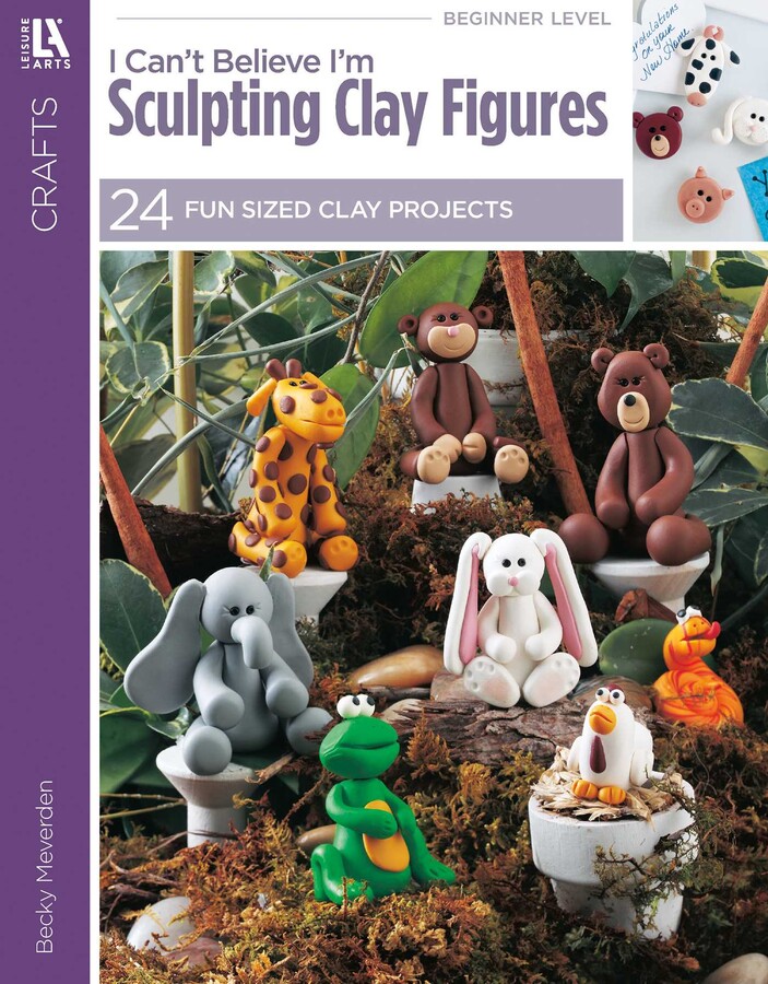 I Can't Believe I'm Sculpting Clay Figures | Book by Becky Meverden ...