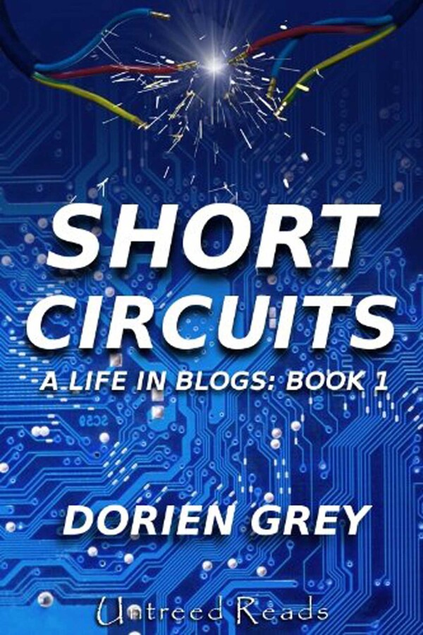 Short Circuits: A Life in Blogs: Book 1 eBook by Dorien Grey | Official ...