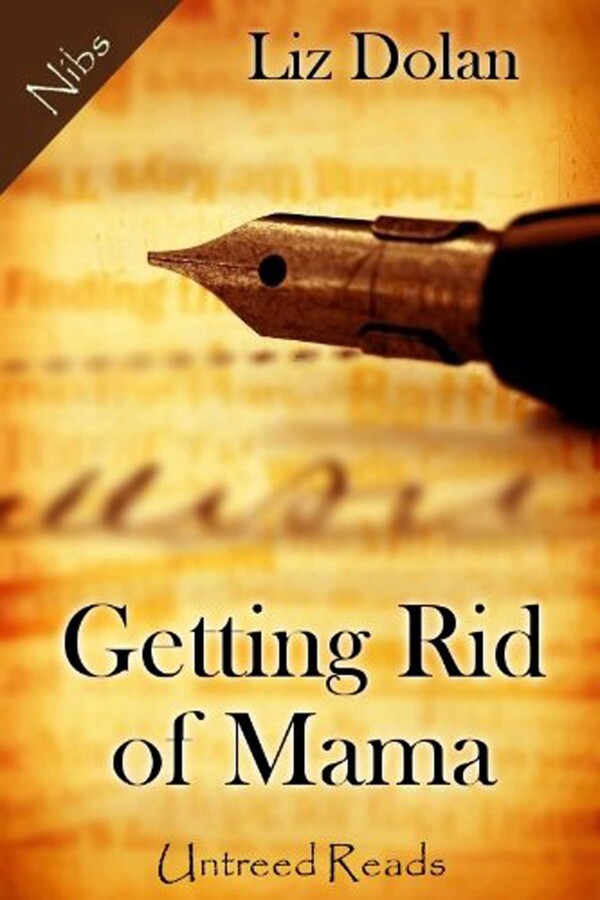 Getting Rid of Mama eBook by Liz Dolan | Official Publisher Page ...