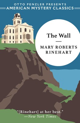 The Wall | Book by Mary Roberts Rinehart | Official Publisher Page ...