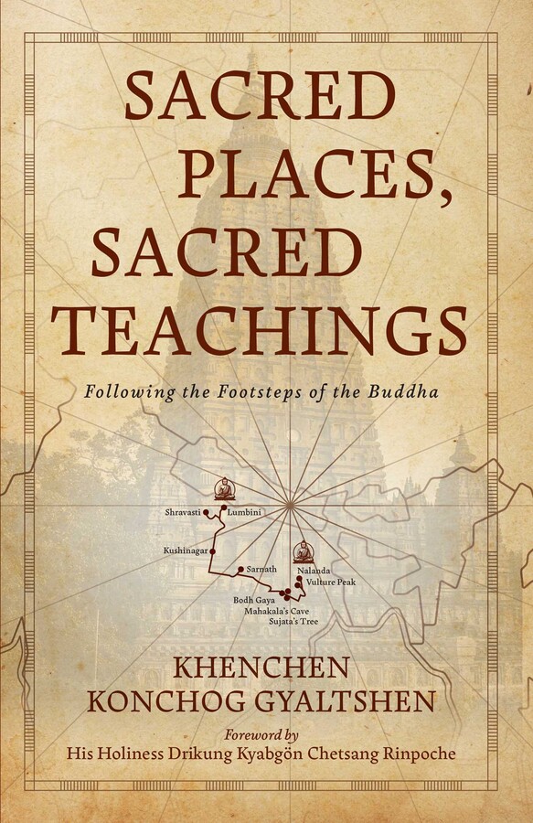 Sacred Places, Sacred Teachings eBook by Khenchen Konchog Gyaltshen ...