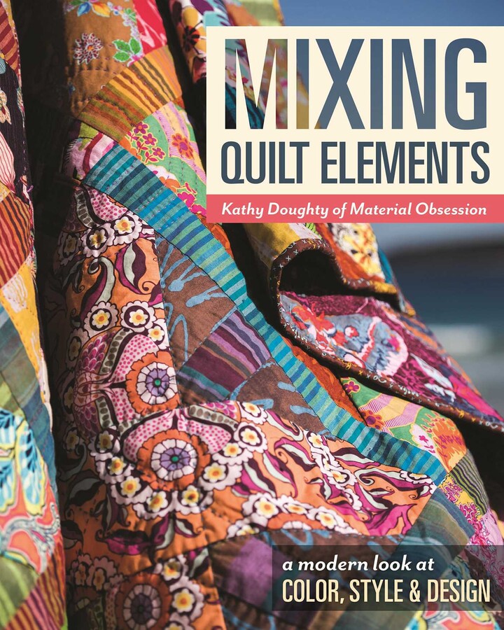 Mixing Quilt Elements | Book by Kathy Doughty | Official Publisher Page | Simon & Schuster