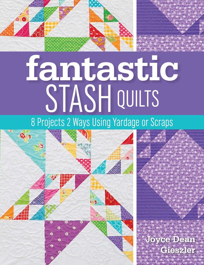 Fantastic Stash Quilts | Book by Joyce Dean Gieszler | Official ...