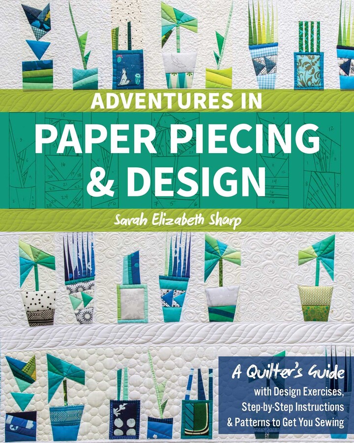 Adventures in Paper Piecing & Design | Book by Sarah Elizabeth Sharp ...