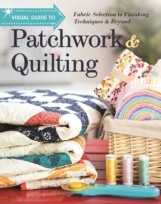 Visual Guide to Patchwork & Quilting | Book by C&T Publishing | Official Publisher Page | Simon ...