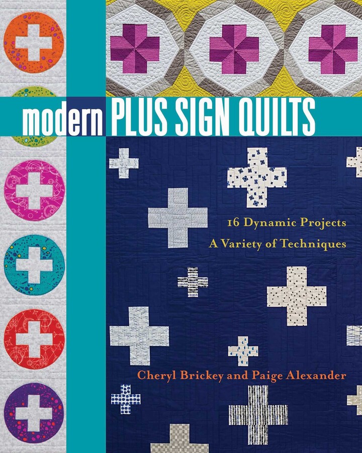 Modern Plus Sign Quilts | Book by Cheryl Brickey, Paige Alexander ...