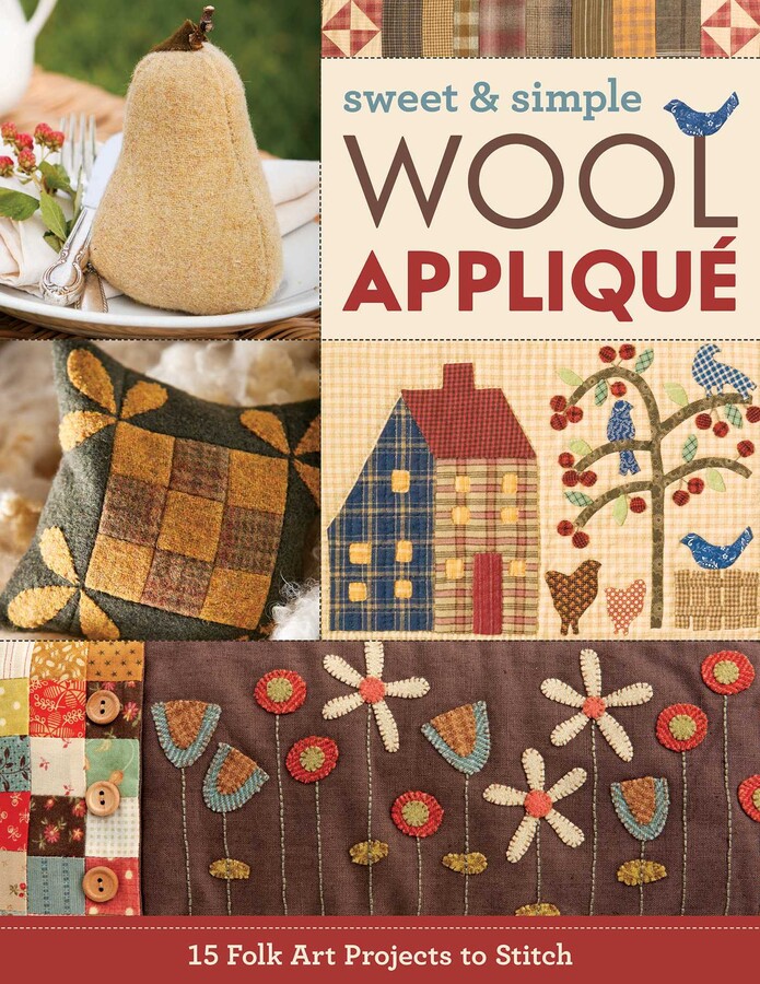 Sweet & Simple Wool Appliqu_ | Book by C&T Publishing | Official ...