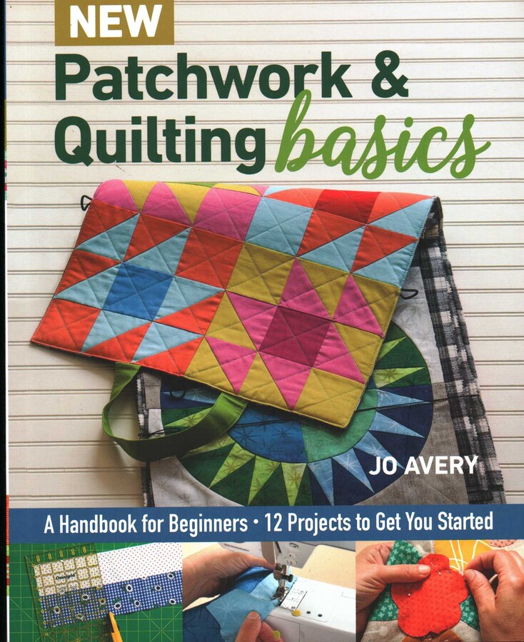 New Patchwork & Quilting Basics | Book by Jo Avery | Official Publisher Page | Simon & Schuster