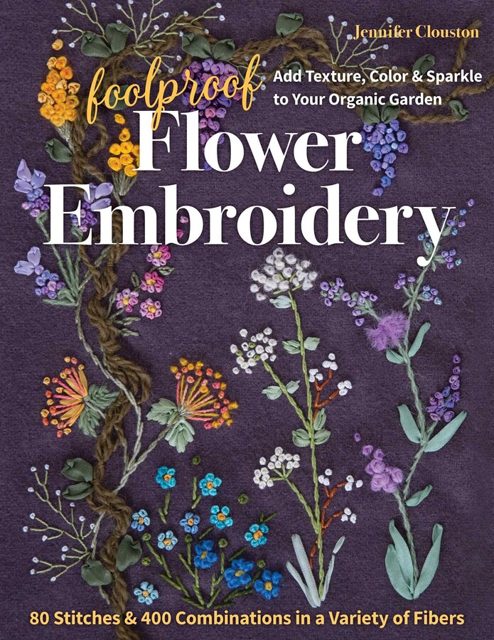 Foolproof Flower Embroidery | Book by Jennifer Clouston | Official ...