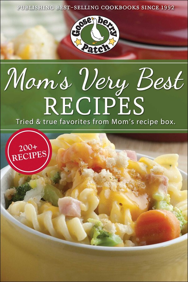 Mom's Very Best Recipes | Book by Gooseberry Patch | Official Publisher ...