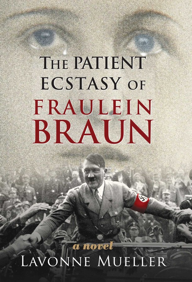 The Patient Ecstasy of Fraulein Braun eBook by Lavonne Mueller ...