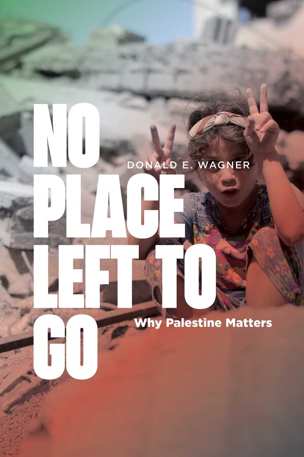 No Place Left to Go | Book by Donald E. Wagner, Phyllis Bennis, Munther ...