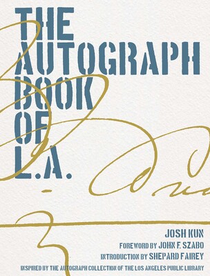 The Autograph Book of L.A. eBook by Josh Kun, John F. Szabo, Shepard ...