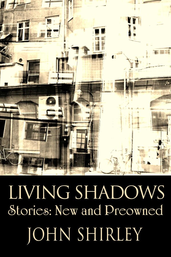 Living Shadows eBook by John Shirley | Official Publisher Page | Simon ...