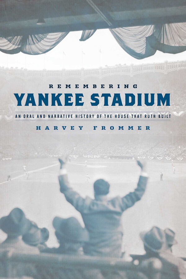 Remembering Yankee Stadium eBook by Harvey Frommer | Official Publisher ...