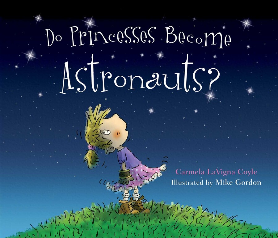 Can Princesses Become Astronauts? | Book by Carmela LaVigna Coyle, Mike ...