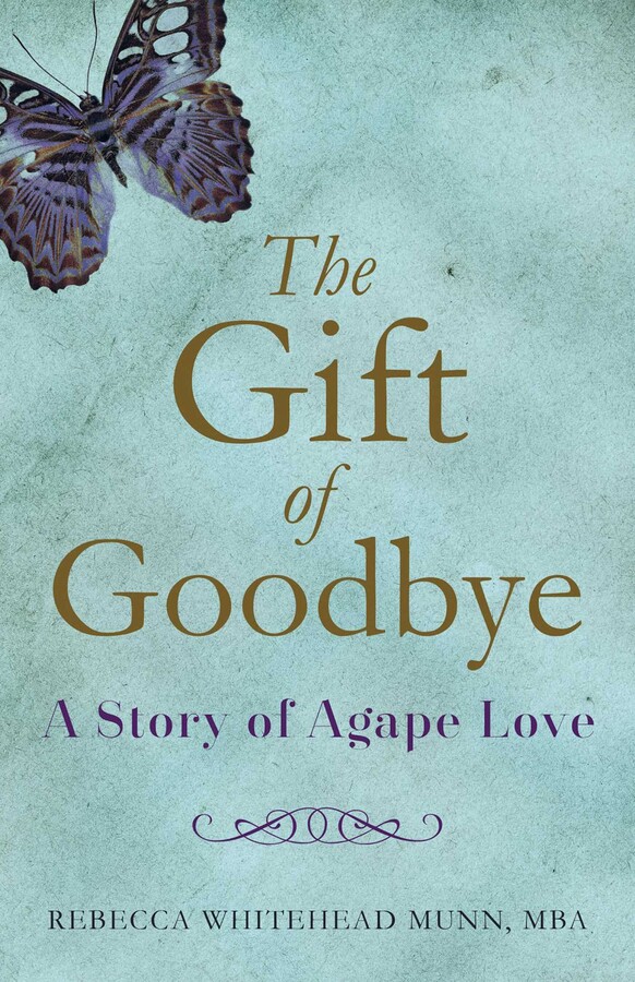 The Gift of Goodbye | Book by Rebecca Whitehead Munn MBA | Official ...
