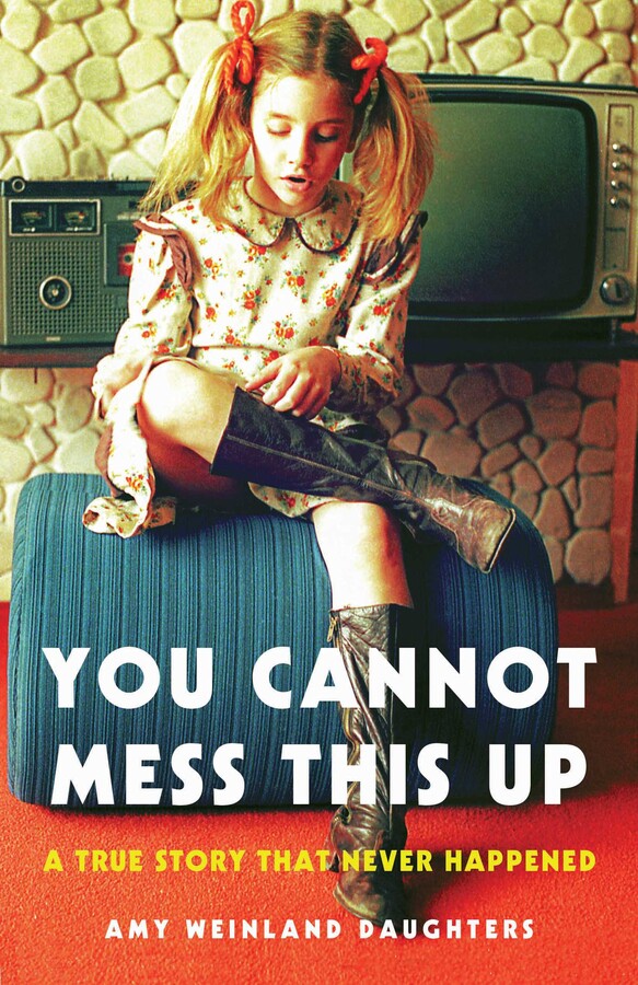 You Cannot Mess This Up | Book by Amy Weinland Daughters | Official ...