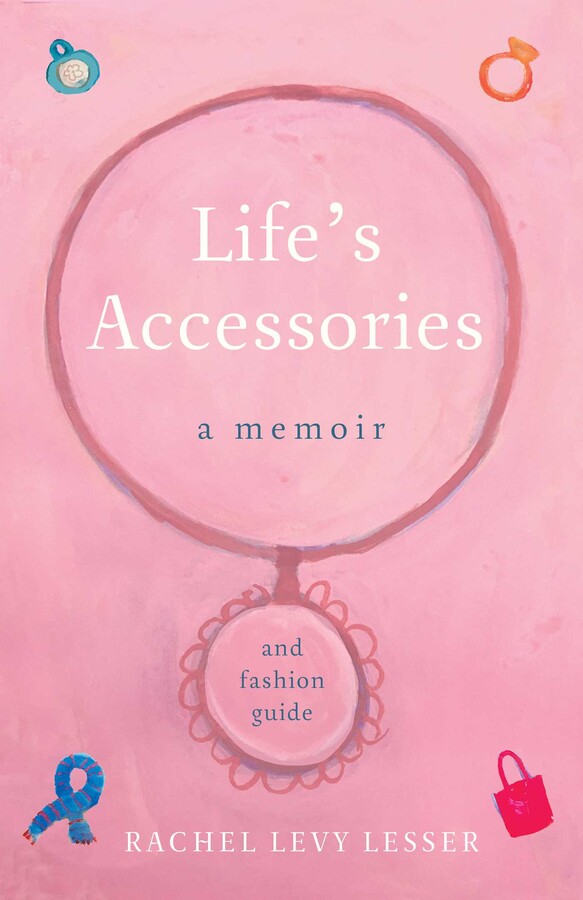 Life's Accessories | Book by Rachel Levy Lesser | Official Publisher ...