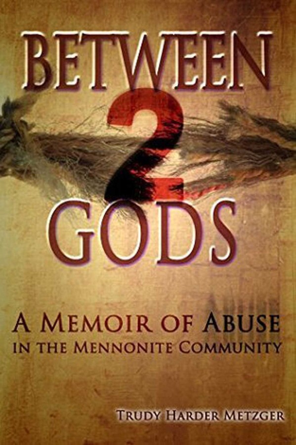 Between 2 Gods: A Memoir of Abuse in the Mennonite Community eBook by ...