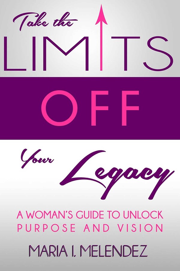 Take the Limits Off Your Legacy eBook by Maria Melendez | Official ...
