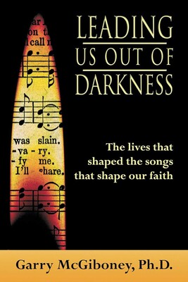 Leading Us Out of Darkness eBook by Garry McGiboney | Official ...