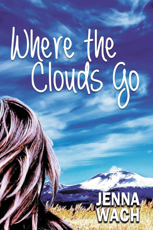 Where the Clouds Go eBook by Jenna Wach | Official Publisher Page | Simon & Schuster Canada