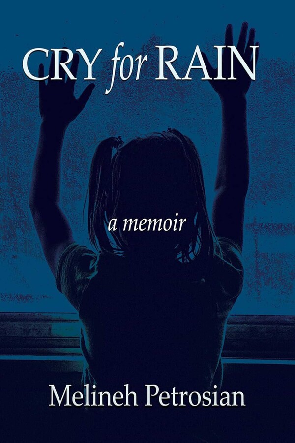 Cry for Rain: A Memoir eBook by Melineh Petrosian | Official Publisher ...