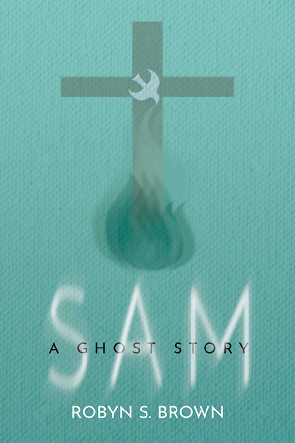 Sam. A Ghost Story eBook by Robyn Brown | Official Publisher Page ...