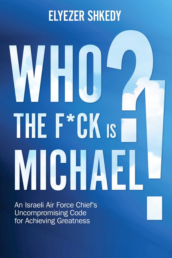 Who the F*ck is Michael?! | Book by Elyezer Shkedy | Official Publisher ...