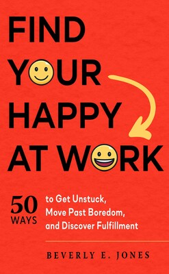 Find Your Happy at Work | Book by Beverly E. Jones | Official Publisher ...
