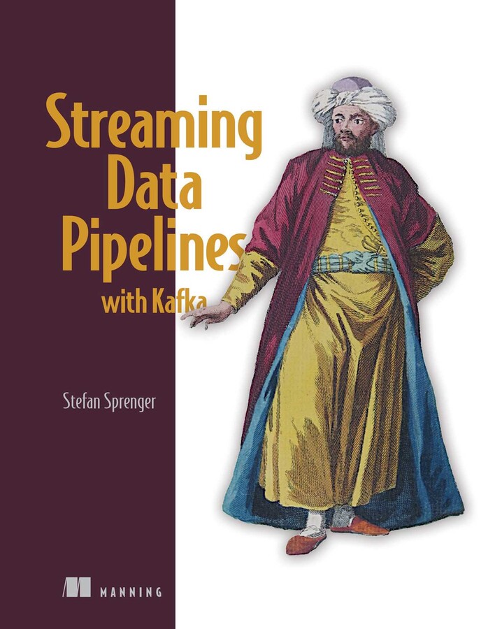 Streaming Data Pipelines with Kafka | Book by Stefan Sprenger | Official Publisher Page | Simon ...