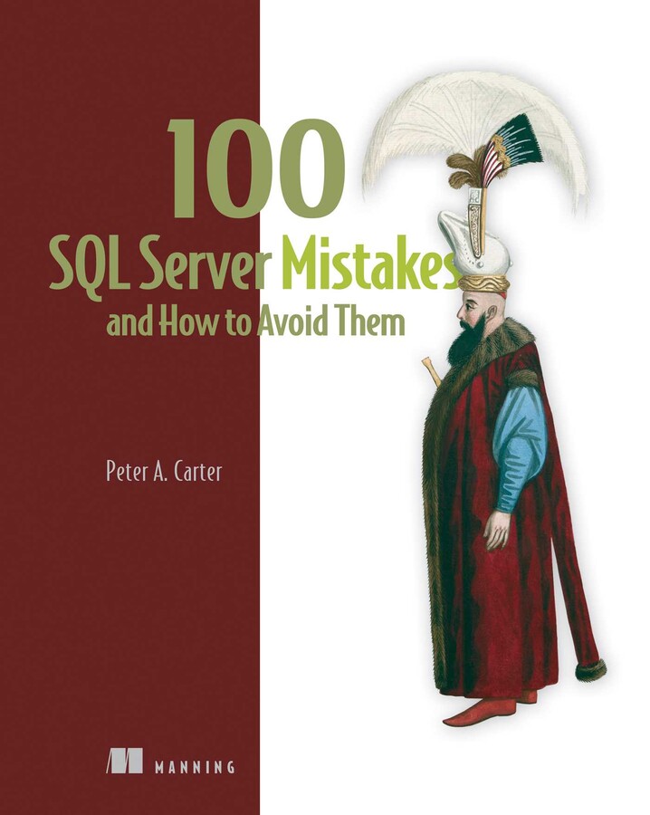 100 SQL Server Mistakes and How to Avoid Them | Book by Peter Carter | Official Publisher Page ...