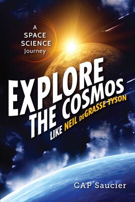 Explore the Cosmos Like Neil deGrasse Tyson | Book by Cap Saucier | Official Publisher Page ...
