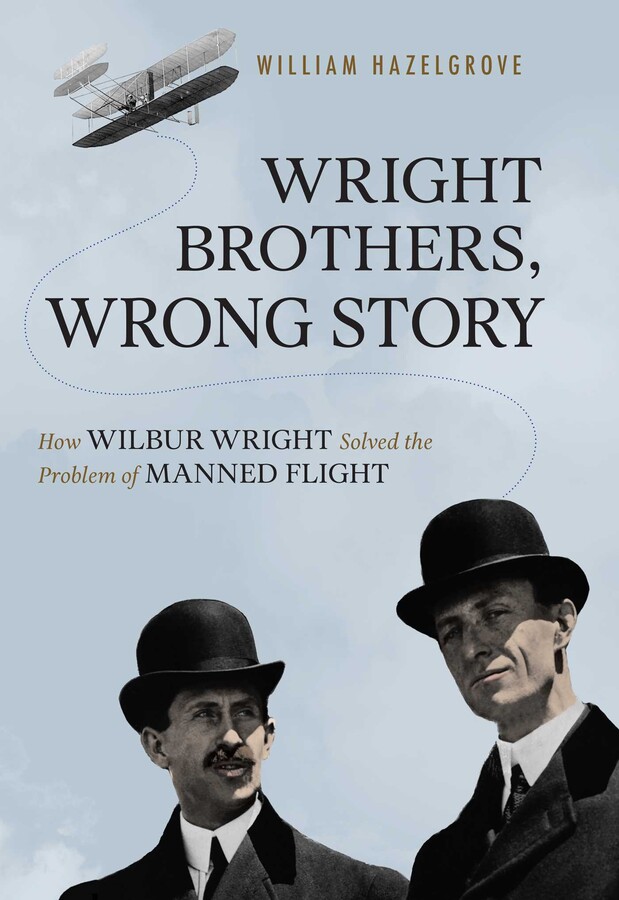 Wright Brothers, Wrong Story eBook by William Elliott Hazelgrove | Official Publisher Page ...