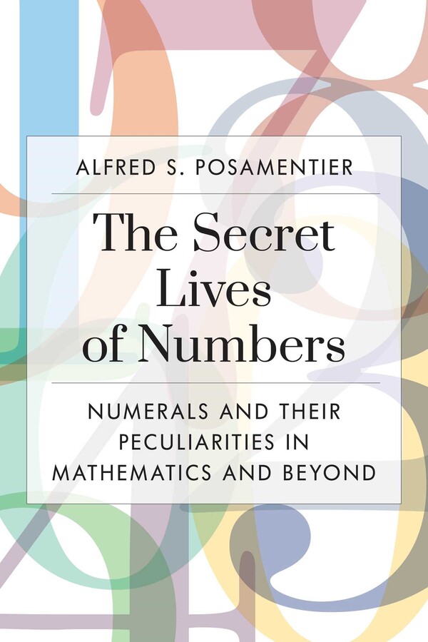 Secret Lives of Numbers | Book by Alfred S. Posamentier | Official ...