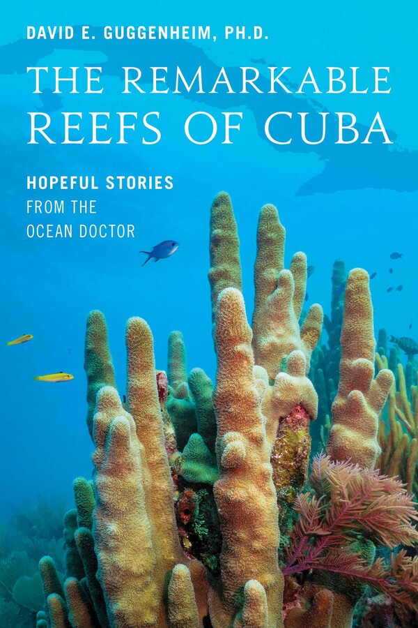 The Remarkable Reefs Of Cuba | Book by David E. Guggenheim | Official ...