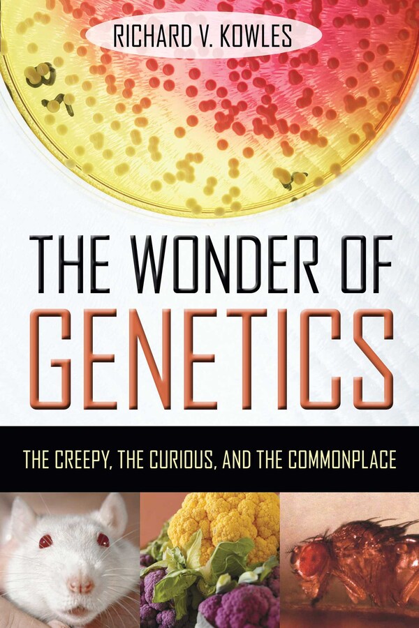 The Wonder of Genetics | Book by Richard V. Kowles | Official Publisher ...