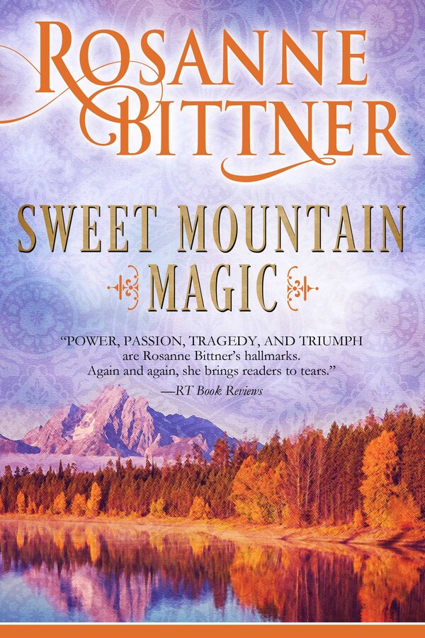 Sweet Mountain Magic | Book by Rosanne Bittner | Official Publisher Page | Simon & Schuster